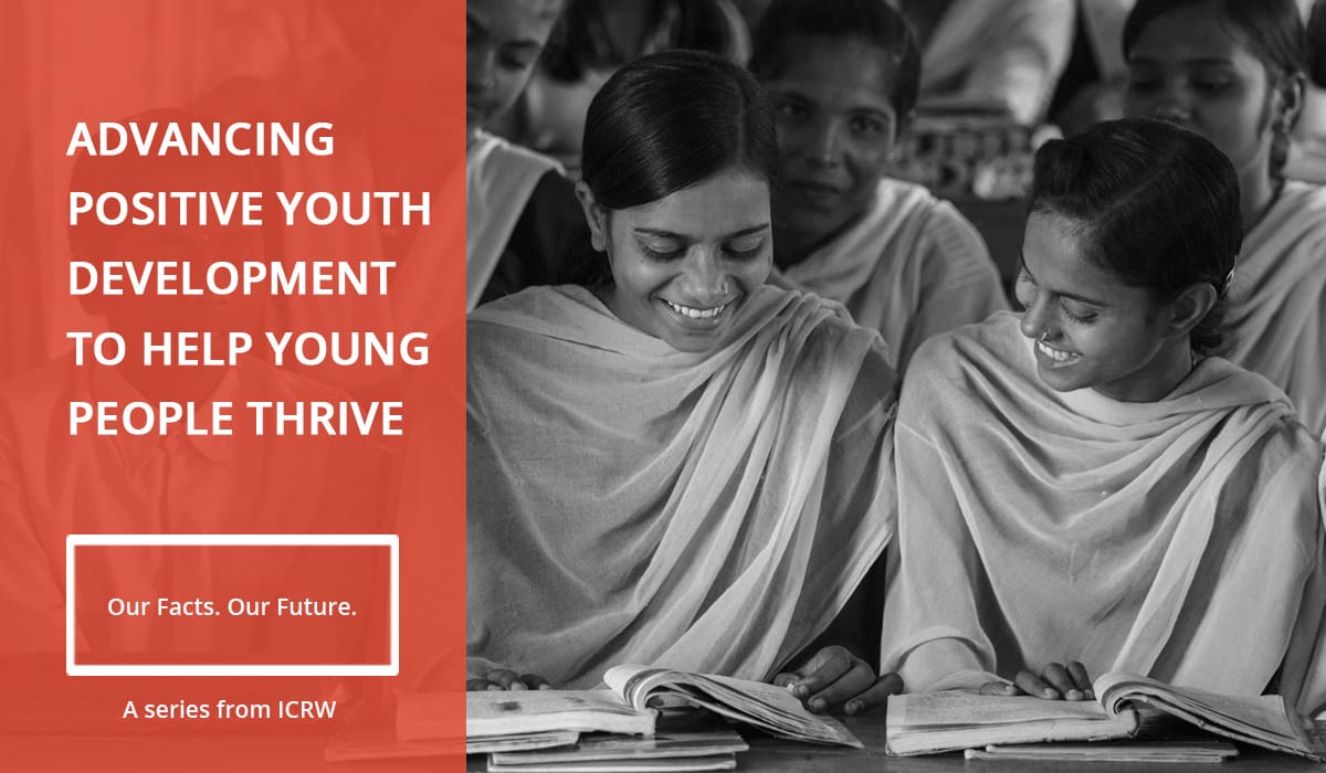Advancing Positive Youth Development to Help Young People Thrive - ICRW